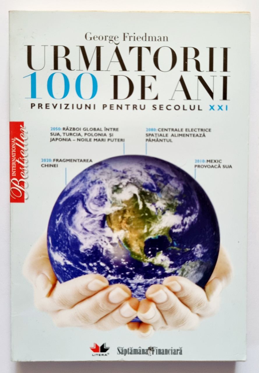 George Friedman - Urmatorii 100 de ani. Previziuni pentru secolul XXI