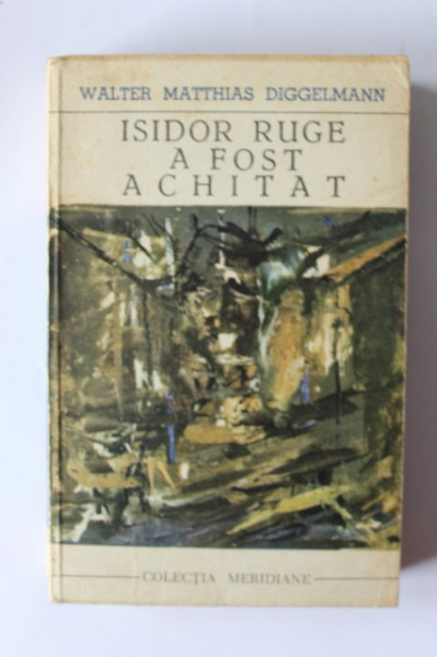 Walter Matthias Diggelmann - Isidor Ruge a fost achitat