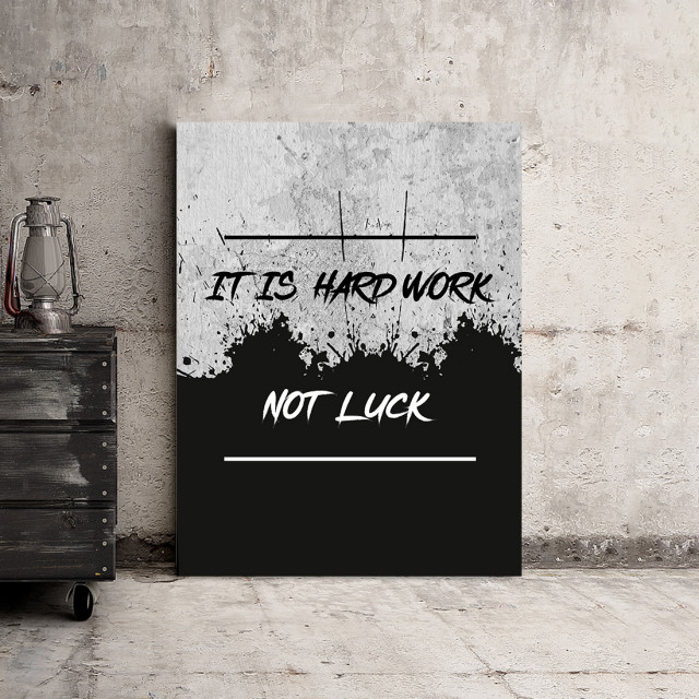 Tablou Motivational - It Is Hard Work, Not Luck