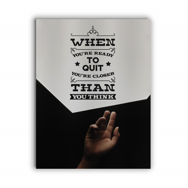 Tablou Motivational - When You Are Ready To Quit
