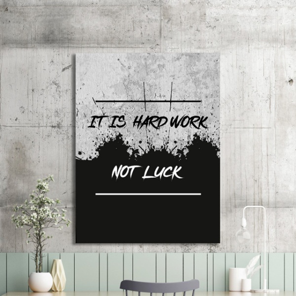 Tablou Motivational - It Is Hard Work, Not Luck