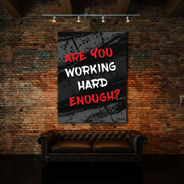Tablou Motivational - Are You Working Hard Enough?