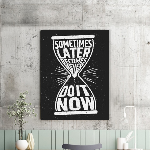 Tablou Motivational - Later Becomes Never (Clepsidra)