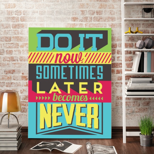 Tablou Motivational - Do It Now Not Later
