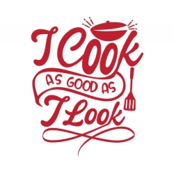 Sticker Bucatarie - I cook as good as i look