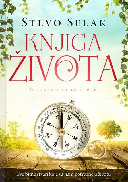 Knjiga života - Uputsvo za upotrebu - Stevo Selak | Knjižara Sigma
