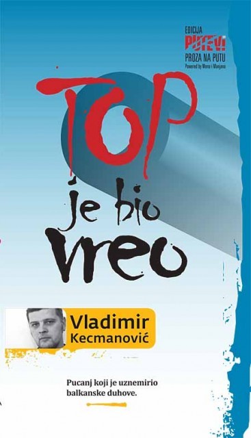 Top je bio vreo - Vladimir Kecmanović (Vulkan izdavaštvo) | Knjižara Sigma