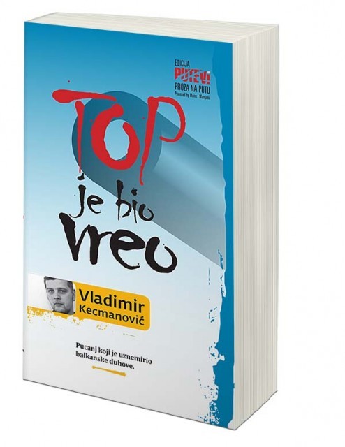 Top je bio vreo - Vladimir Kecmanović (Vulkan izdavaštvo) | Knjižara Sigma