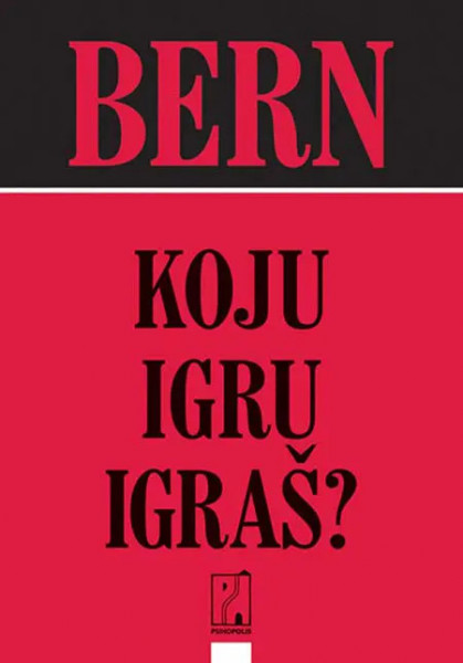Koju igru igraš - Erik Bern | Knjižara Sigma