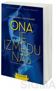 Ona je između nas - Grir Hendriks i Sara Pekanen | Knjižara Sigma