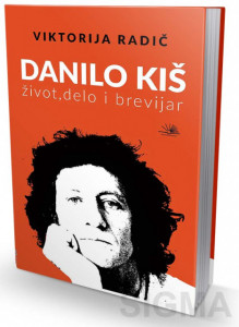 Danilo Kiš - život,delo i brevijar - Viktorija Radič | Knjižara Sigma