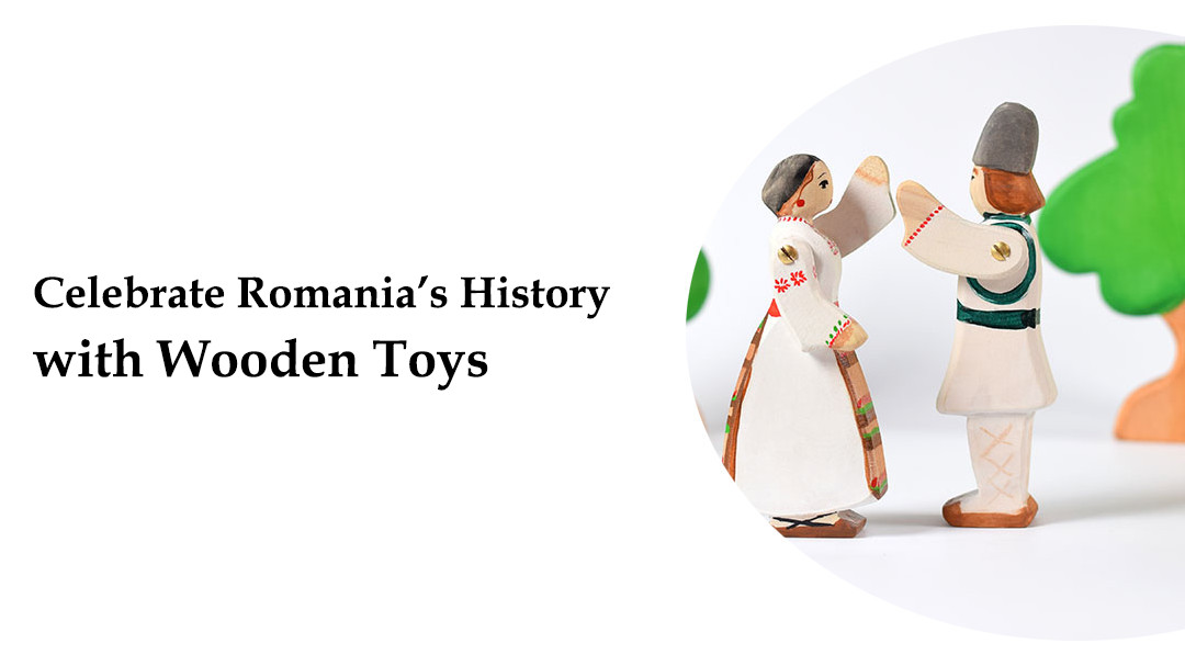 Romanian Traditions & Wooden Toys | BumbuToys for National Day