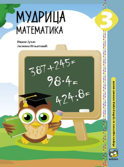 Mudrica, Matematika 3 (zbirka zadataka) EDUKA Mudrica, Matematika 3 (zbirka zadataka) EDUKA
