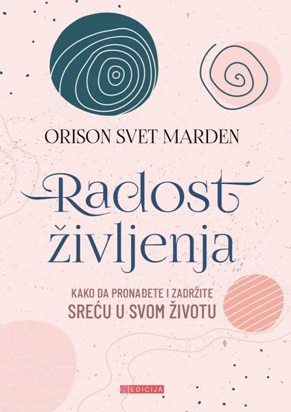 Radost življenja - Orison Svet Marden - Orison Svet Marden