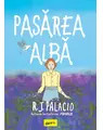 Pasărea albă ,R.J. Palacio