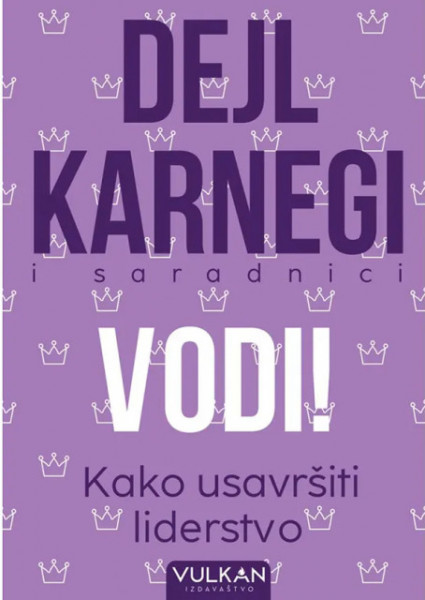 Knjiga | Vodi! Kako usavršiti liderstvo - Dejl Karnegi