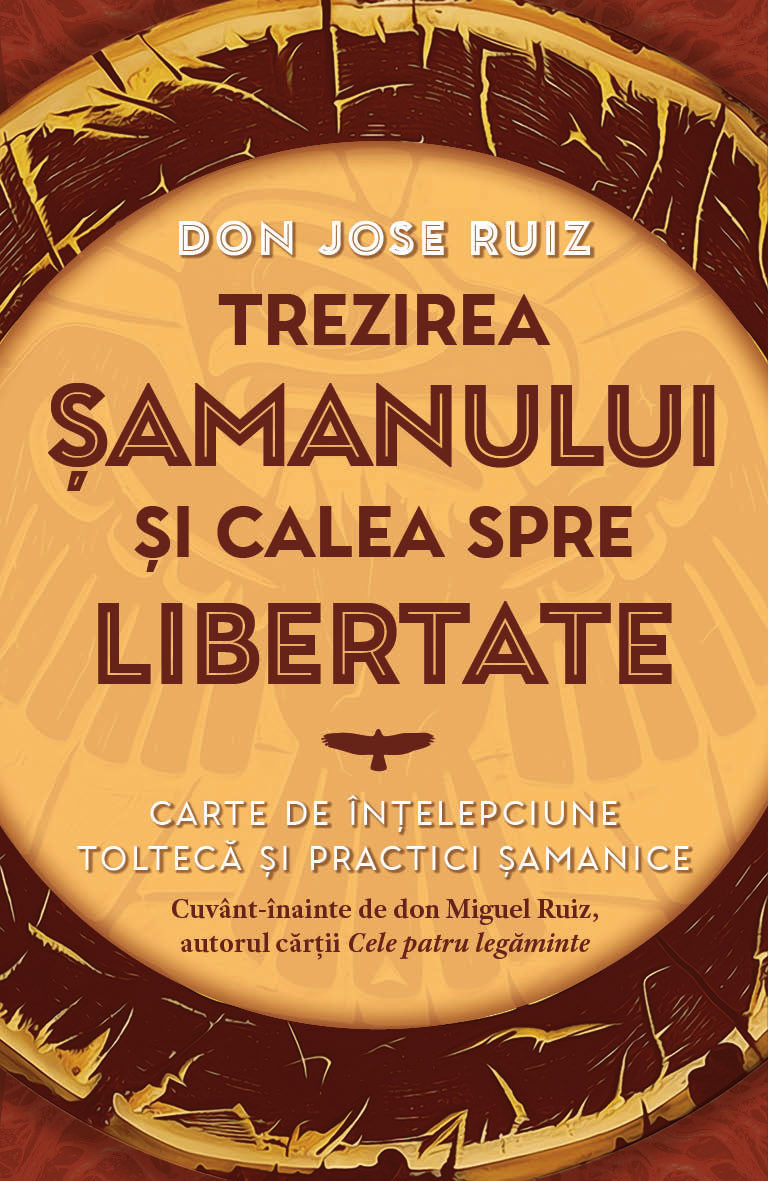 Trezirea samanului si calea spre libertate - Carte de intelepciune ...