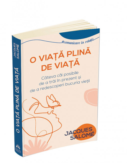 O viata plina de Viata - Cateva cai posibile de a trai in prezent si de ...