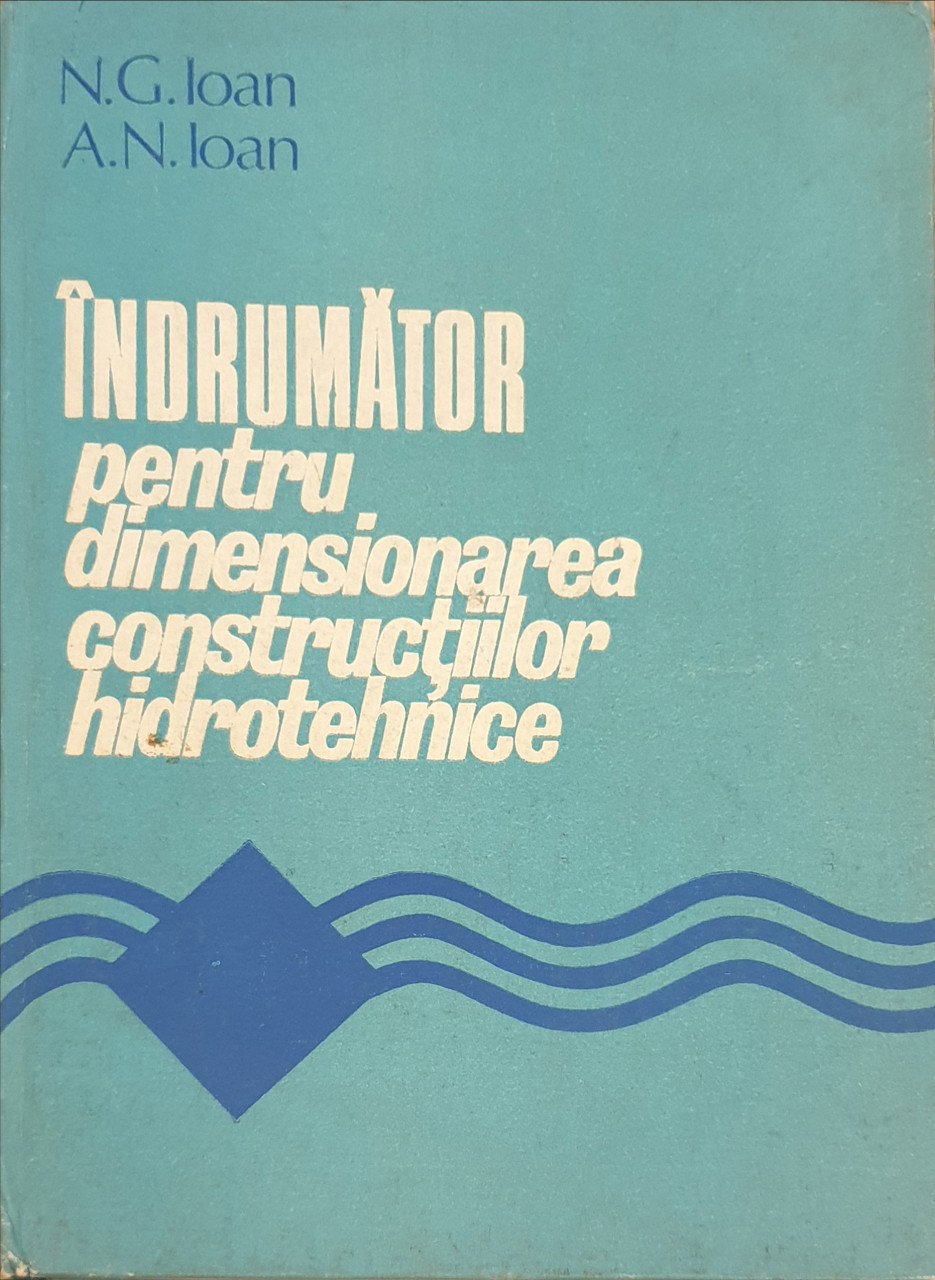 Indrumator pentru dimensionarea constructiilor hidrotehnice | N. G ...