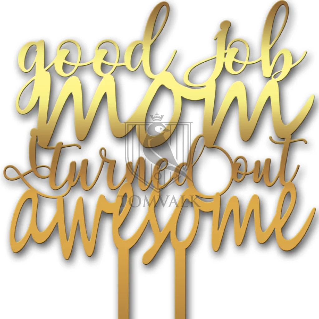 Topper pentru tort "Good job mom. I turned out awesome"