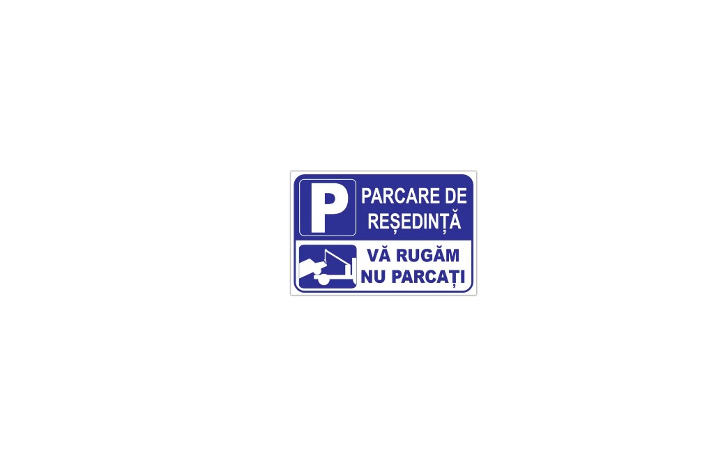 Indicator Parcare de resedinta, Nu parcati, 20x30 cm, placuta PVC, 2mm