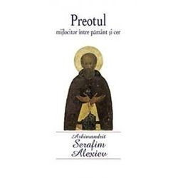 Preotul, mijlocitor intre pamant si cer