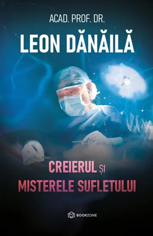 Creierul și misterele sufletului - Acad. Prof. Dr. Leon Dănăilă