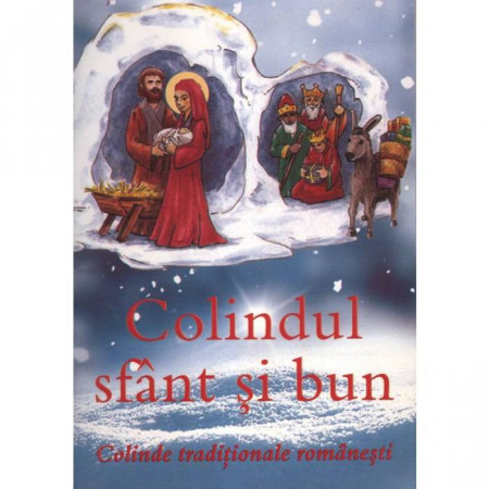 Colindul sfant si bun. Colinde traditionale romanesti
