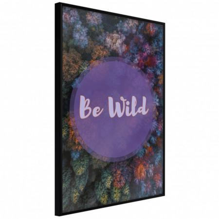Poster - Find Wildness in Yourself, cu Ramă neagră, 30x45 cm