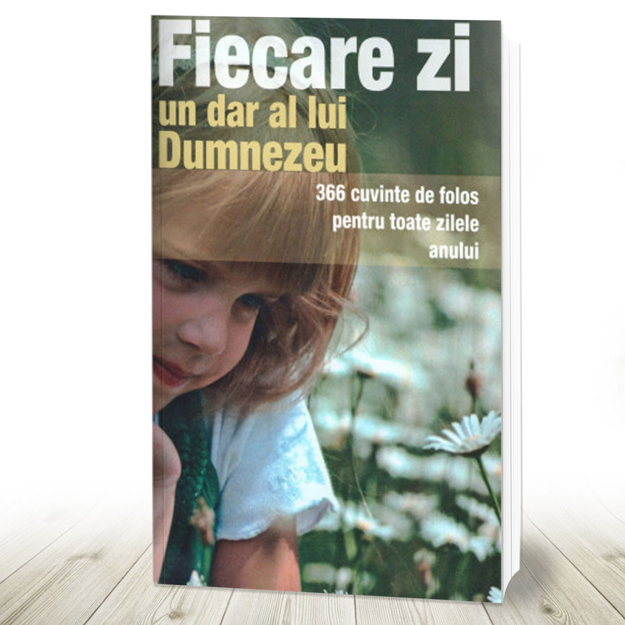 Fiecare zi, un dar al lui Dumnezeu. 366 cuvinte de folos pentru toate zilele anului (R7-1)