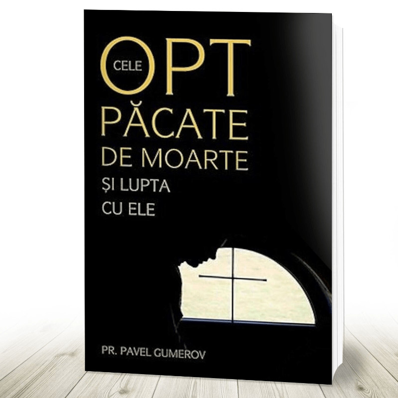 Cele opt păcate de moarte şi lupta cu ele, Ascetica ortodoxă pentru ...