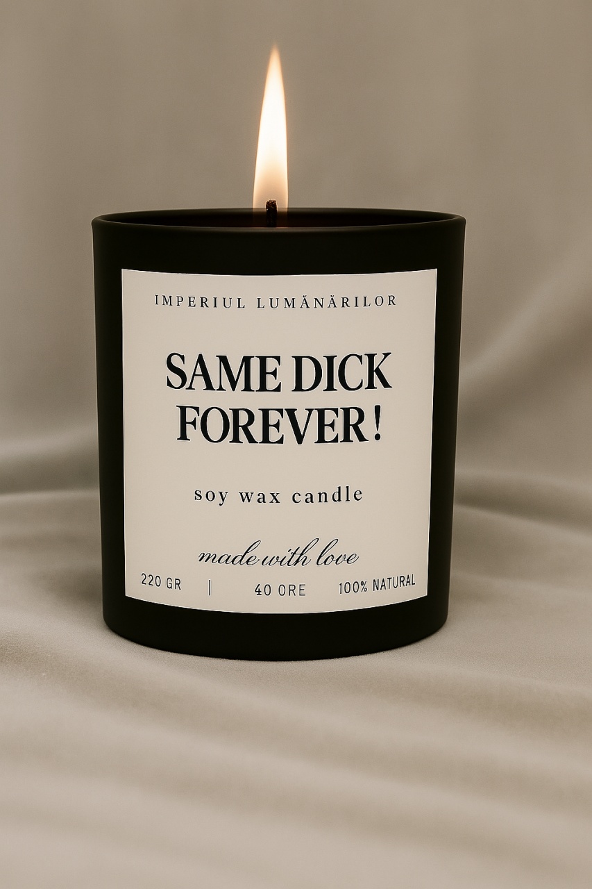 Lumanare parfumata - Same dick forever