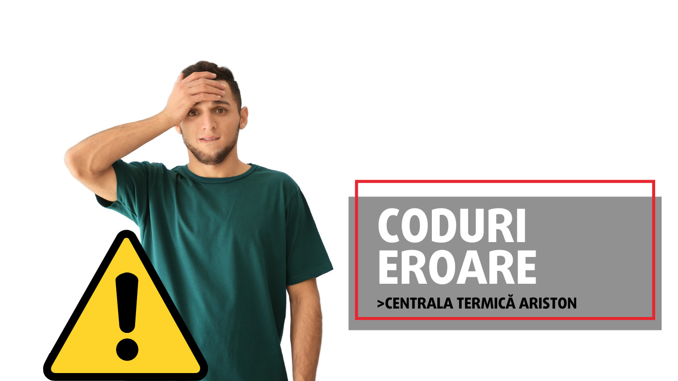 Coduri eroare Centrala Ariston - Lista și explicarea codurilor de eroare